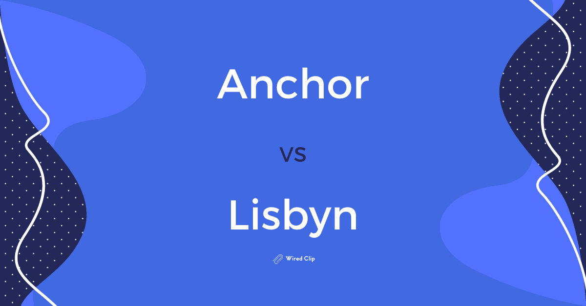Anchor Vs Libsyn - Compare the Podcasting Hosts [2025]