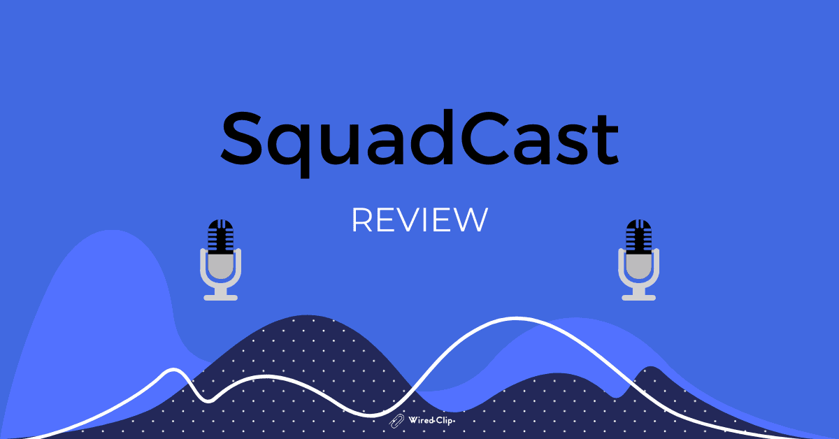 SquadCast Review - Is This Podcast Platform Worth It?