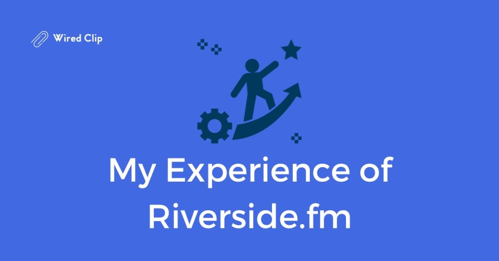 Riverside FM Review - Podcast and Video Recording in 2024