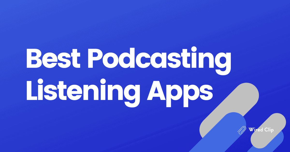 4 Best Podcasting Listening Apps