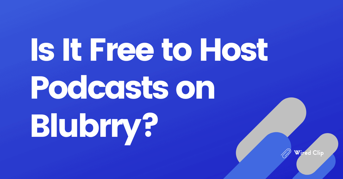 Is It Free to Host Podcasts on Blubrry?