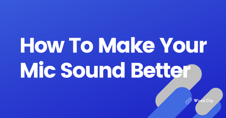 How To Make Your Mic Sound Better