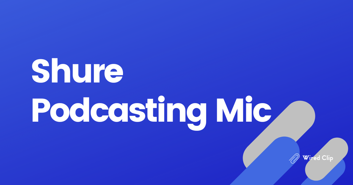 Shure Podcasting Mics - The Best From The Brand