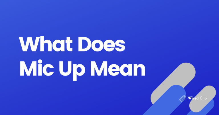 What Does Mic Up Mean?
