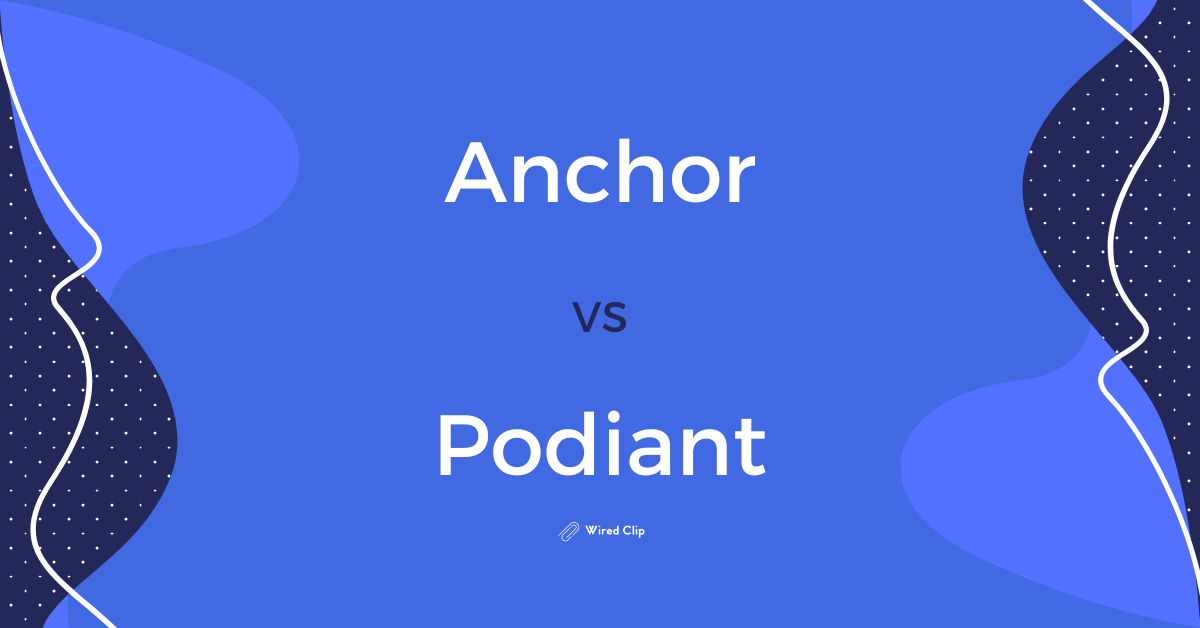 Anchor Vs. Podiant: Choosing The Best Podcast Hosting