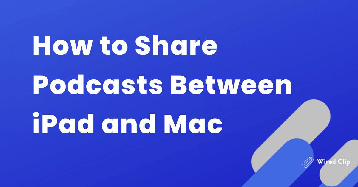How to Share Podcasts Between iPad and Mac