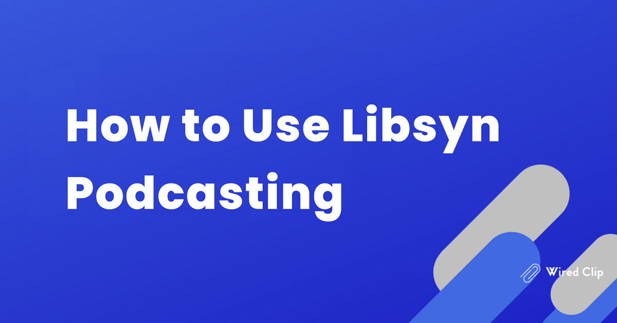 How to Use Libsyn Podcasting