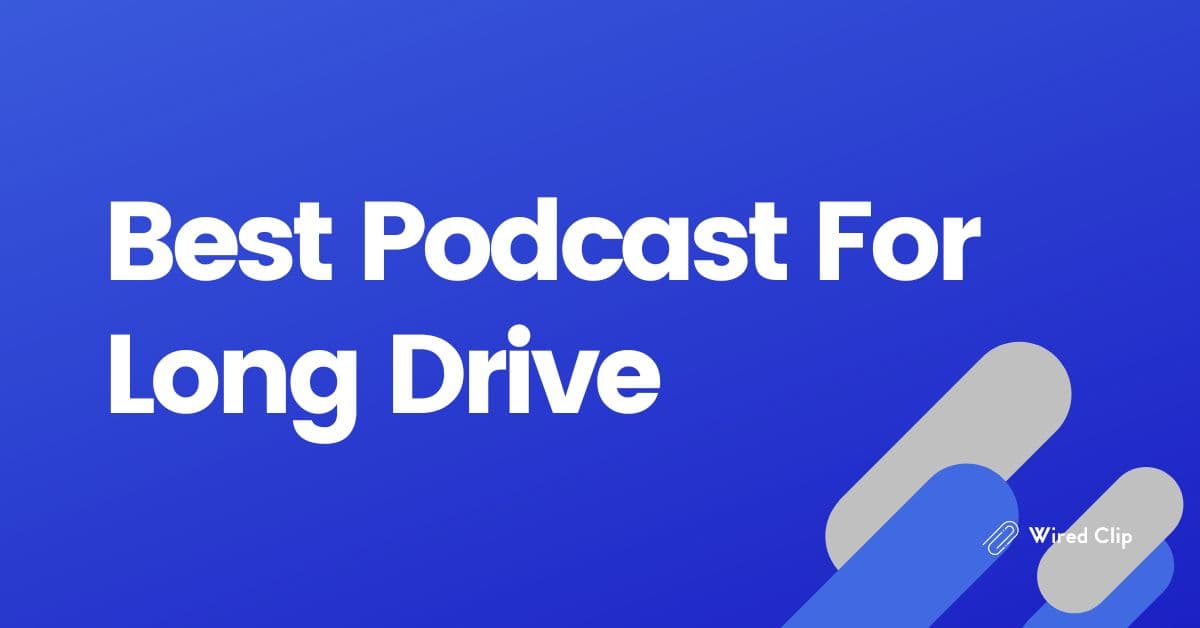 Best Podcast For Long Drive Road Trips in 2026