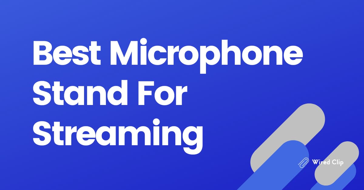 Best Microphone Stand For Streaming in 2024