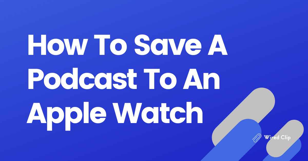 How To Save A Podcast To An Apple Watch