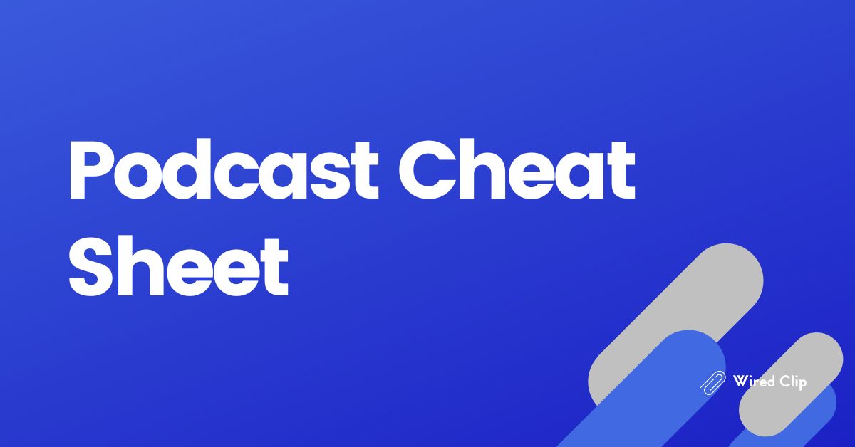 Podcast Pro Tips: Your Ultimate Cheat Sheet
