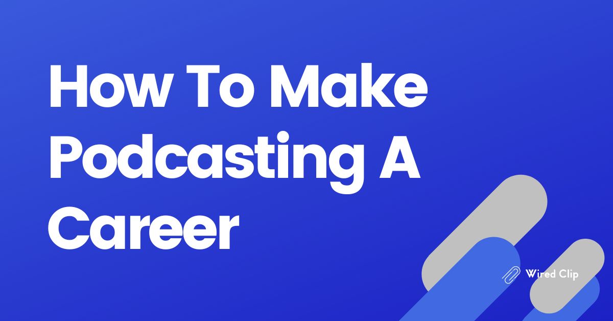 How To Make Podcasting A Career