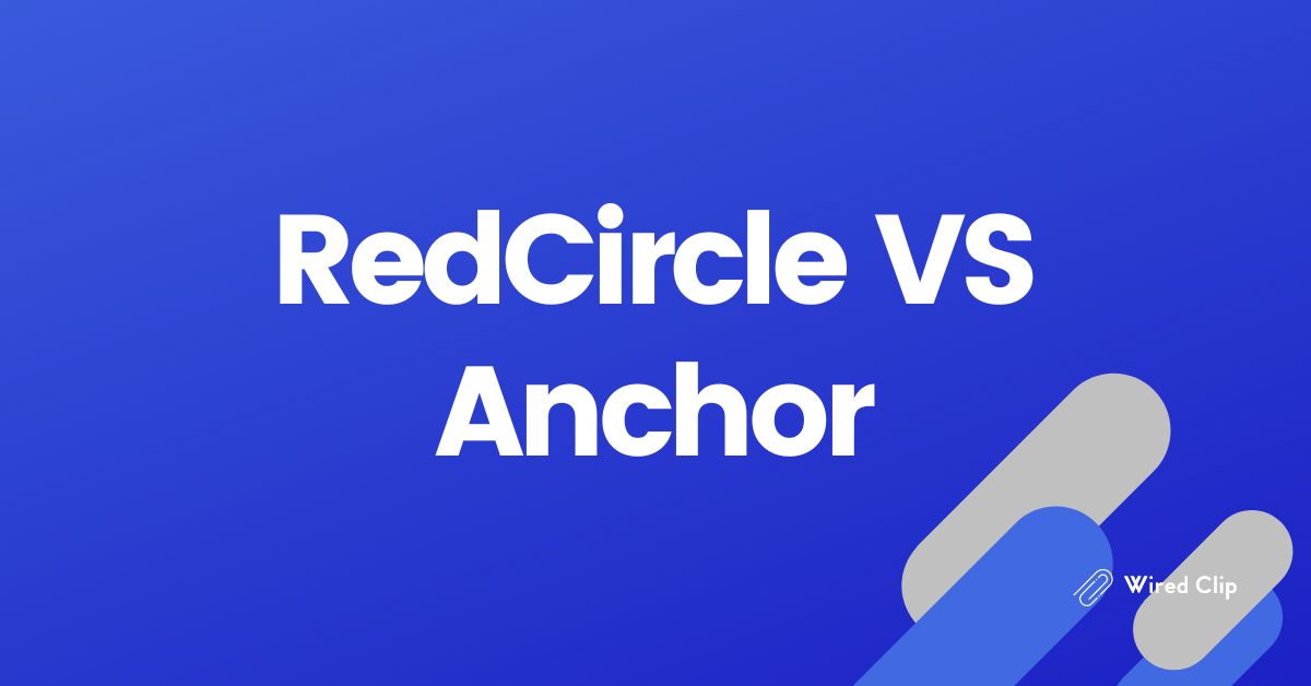 RedCircle VS Anchor: Which Podcast Hosting Platform is Better for You?