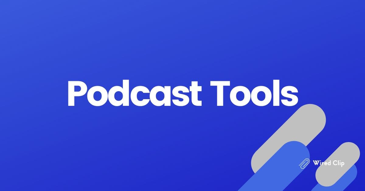 The Best Podcast Tools For Your Show