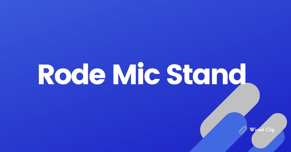 Choosing the Best Rode Mic Stand