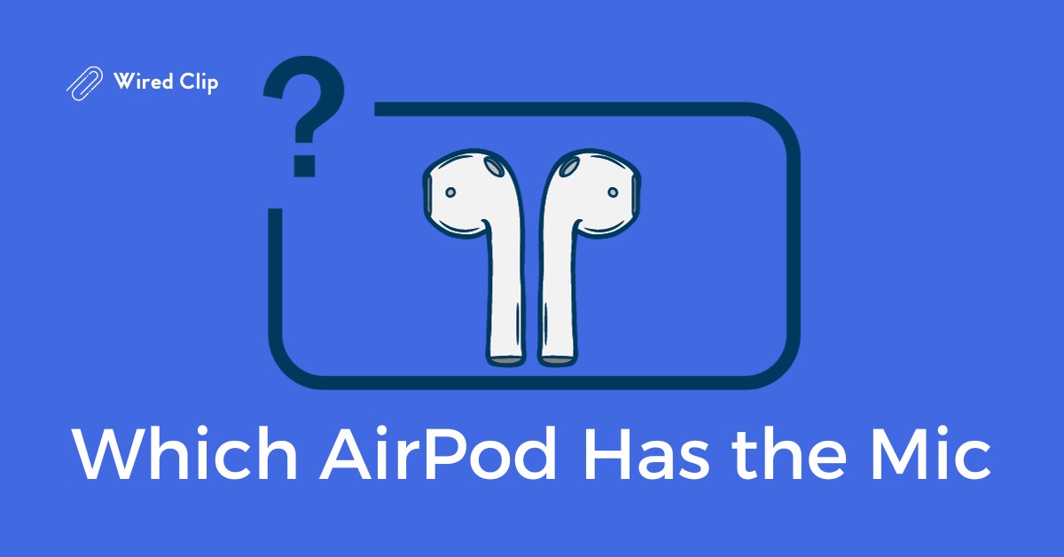 Which AirPod Has the Mic: Your Concise Guide