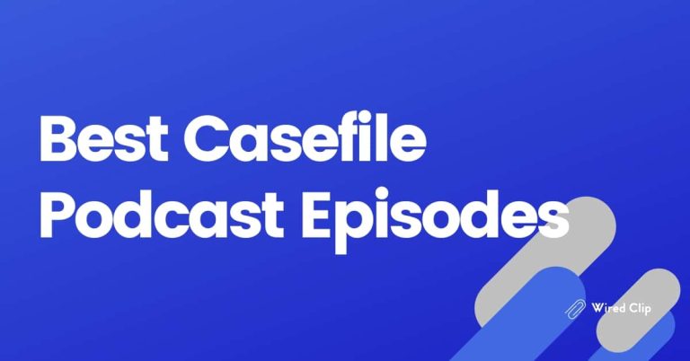Best Casefile Podcast Episodes: True Crime Fan Picks