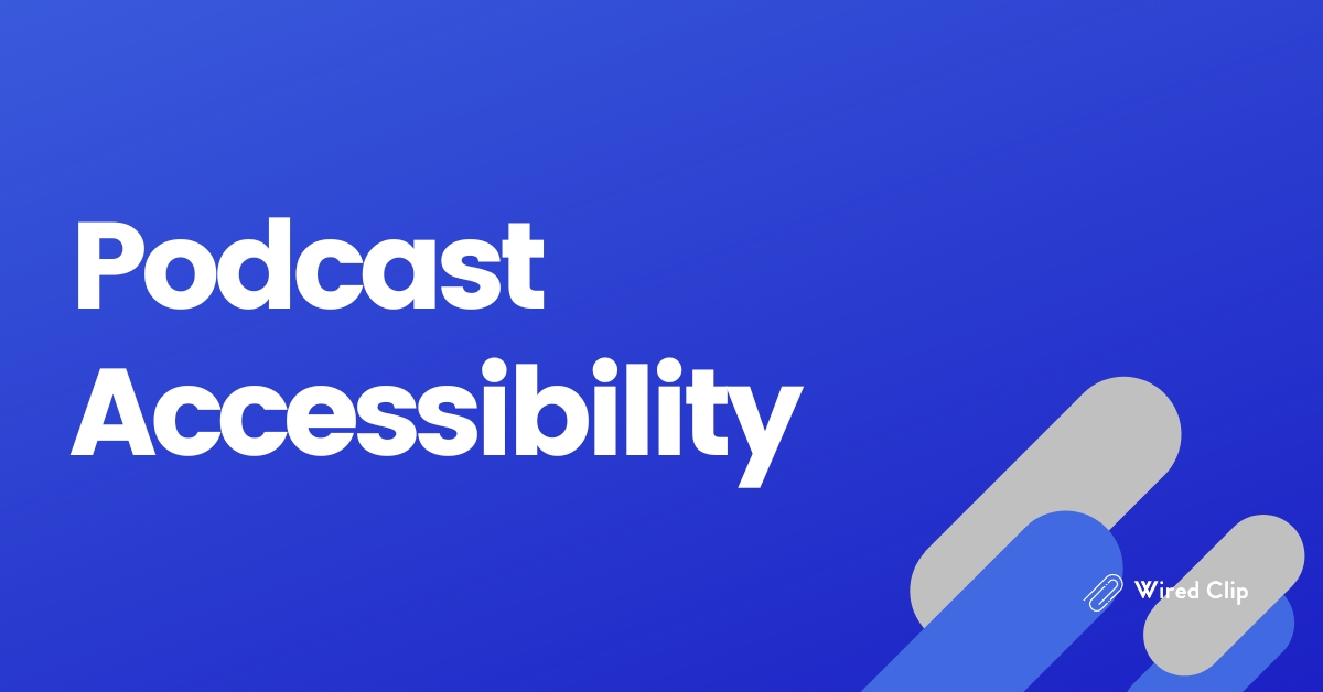 Podcast Accessibility: Make Your Podcasts More Accessible