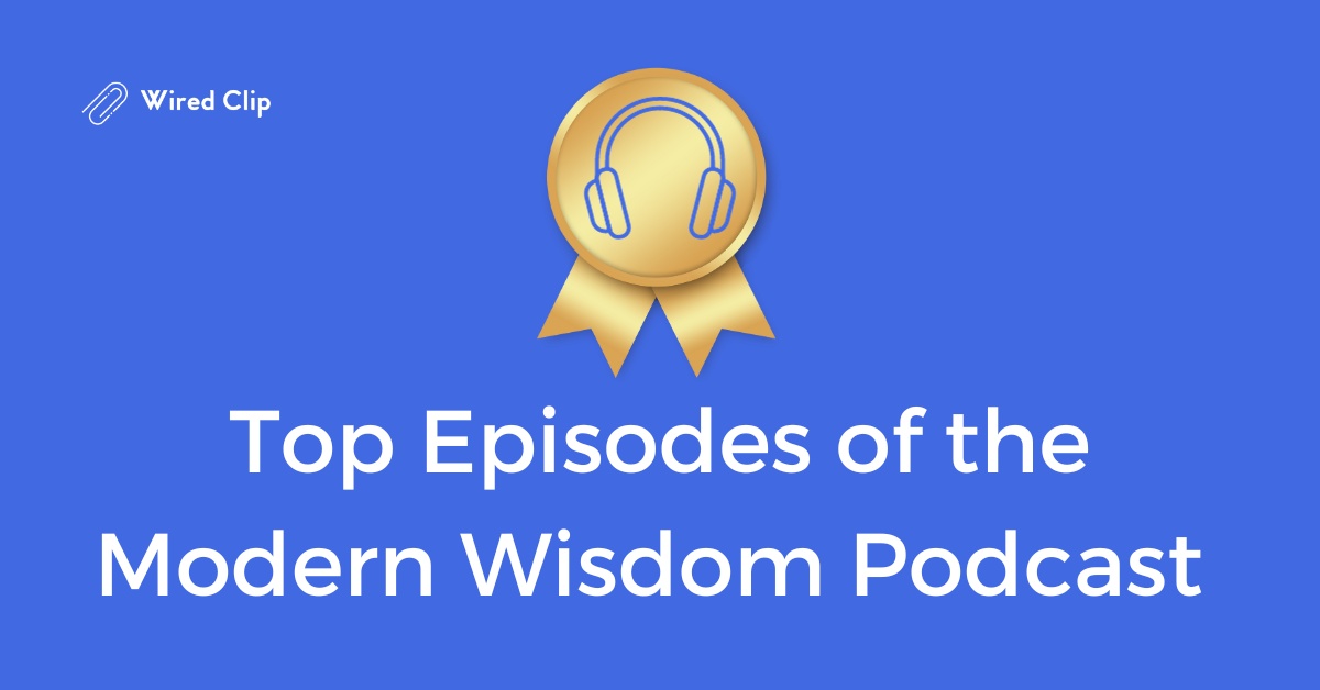 Best Modern Wisdom Episodes: Top Insights for Daily Life