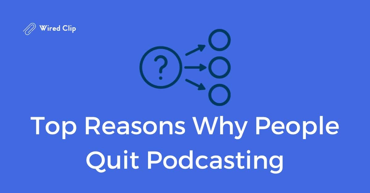Reasons Why People Quit Podcasting: Common Causes