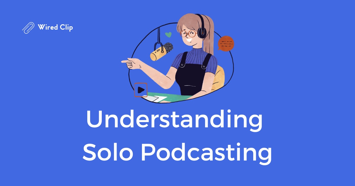 Solo Podcasting: Mastering the Art of One-Person Shows