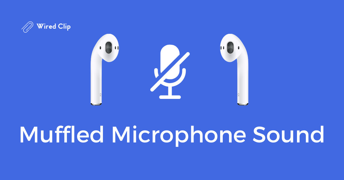 AirPods Microphone Muffled: Quick Fixes for Clearer Sound