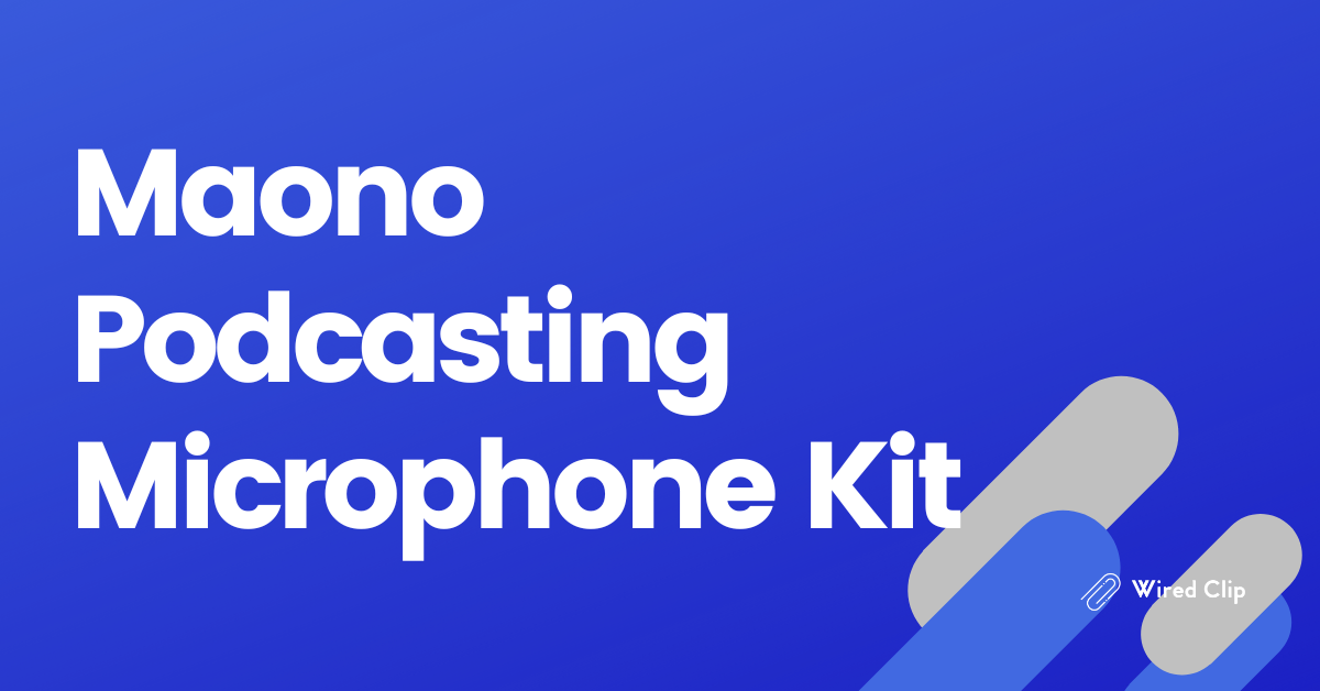Maono Podcasting Microphone Kit: Is It Worth the Hype?